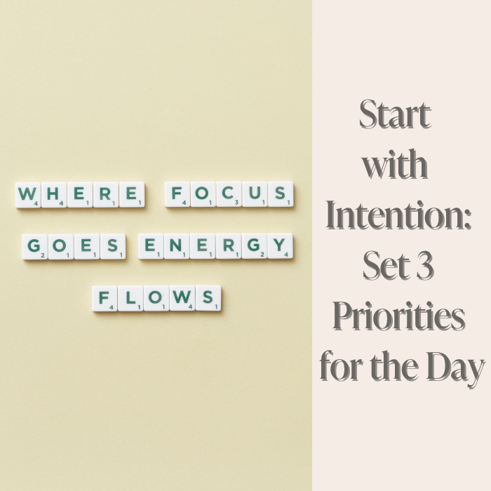 Start with Intention – Set 3 Priorities for the Day